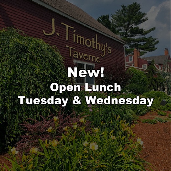 Now Open Lunch Tuesday & Wednesday - jtimothys.com